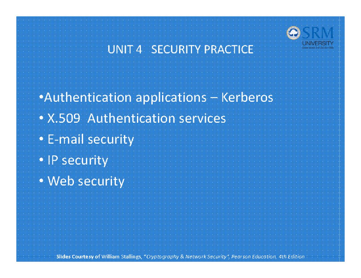 Unit4 securitypractice - UNIT 4 SECURITY PRACTICE • Authentication applications – Kerberos • X ...