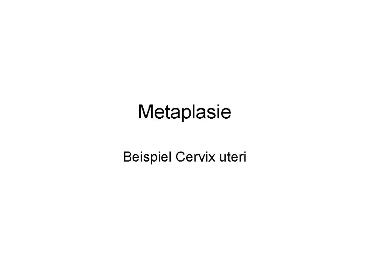 Metaplasie Cervix - Zusammenfassung Allgemeine Histologie und ...