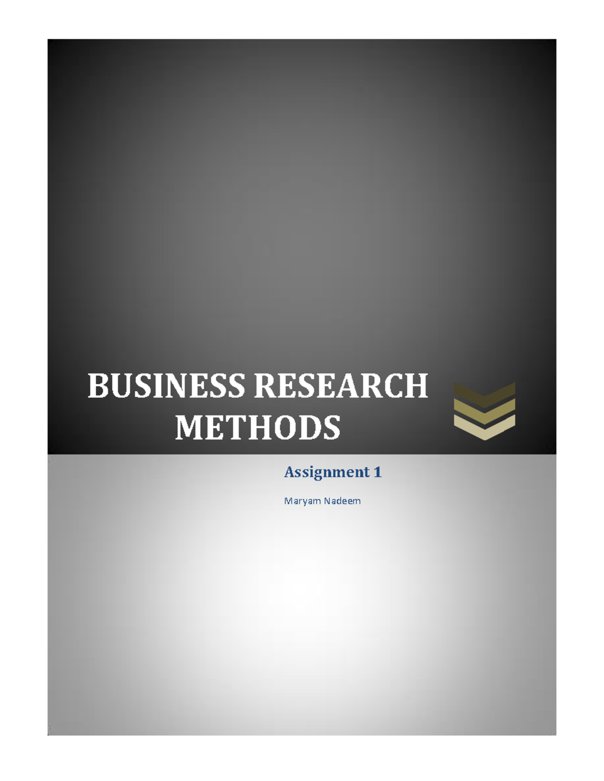 BRM Assignment - BUSINESS RESEARCH METHODS Assignment 1 Maryam Nadeem Q ...