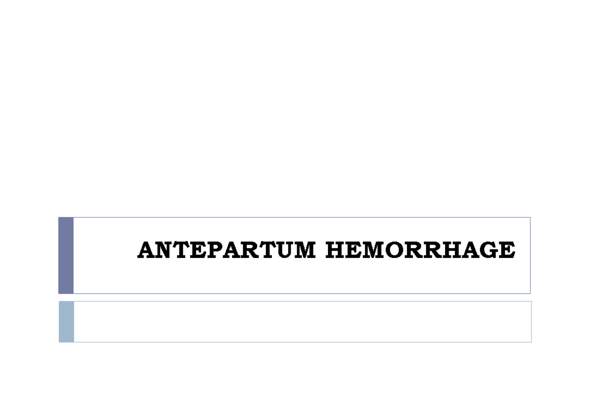 APH Dr. Biruk lulseged - Antepartum hemorrhage - ANTEPARTUM HEMORRHAGE ...