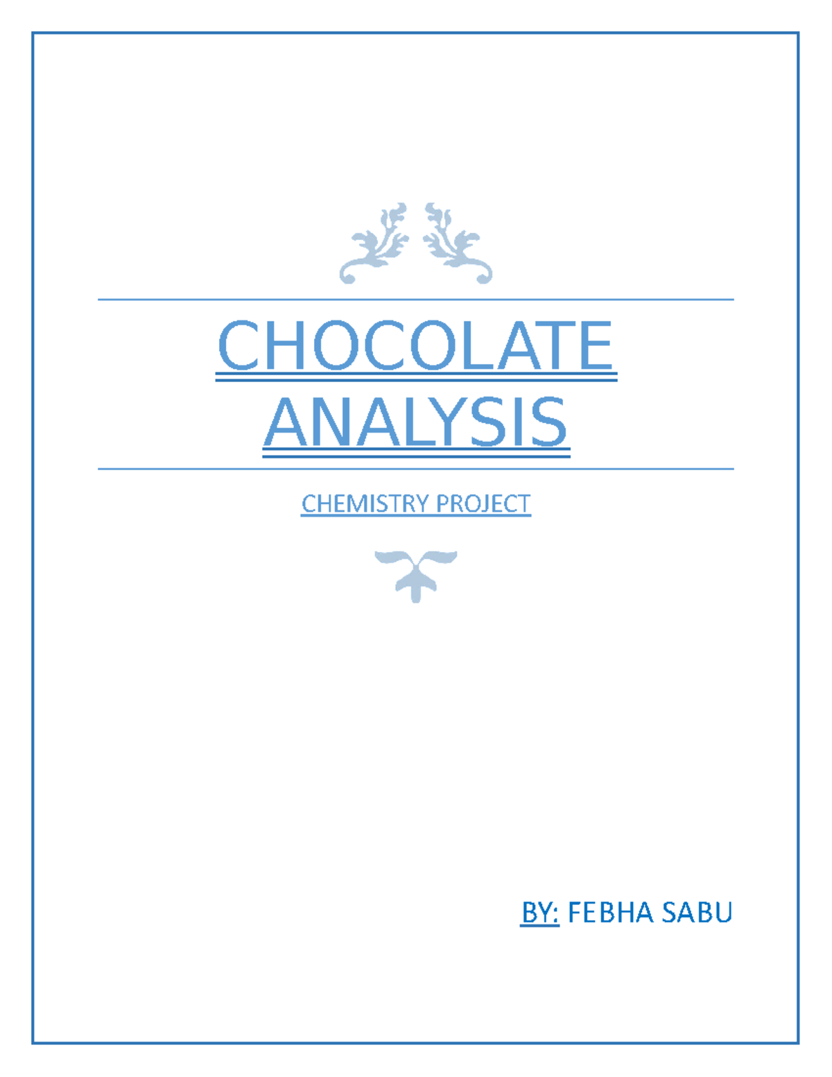Chocolate Analysis - CHOCOLATE ANALYSIS CHEMISTRY PROJECT BY: FEBHA SABU CLASS: XI-C ...