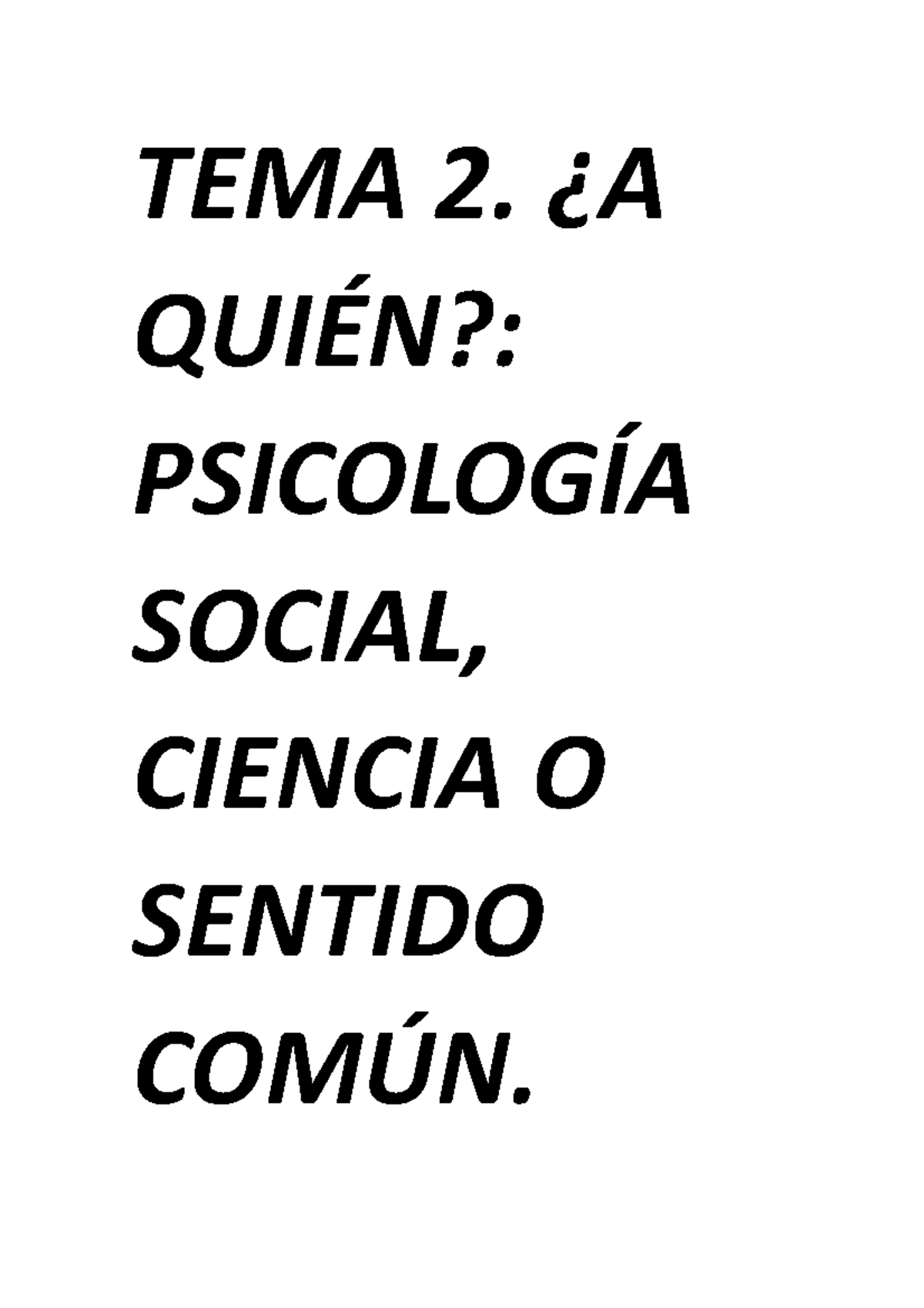 TEMA 2 Psicologia Social final - TEMA 2. ¿A QUIÉN?: PSICOLOGÍA SOCIAL ...