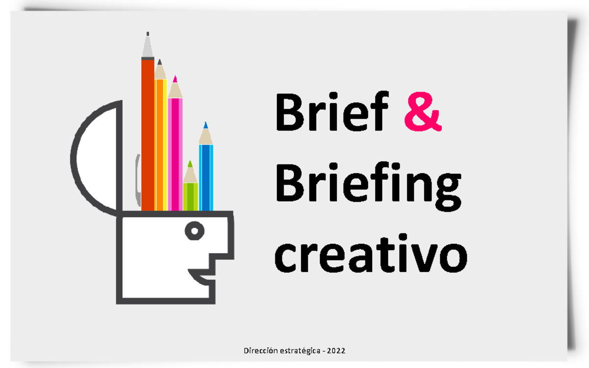 Clase 9 Brief y briefing creativo 2022 - Dirección estratégica - 2022 ...