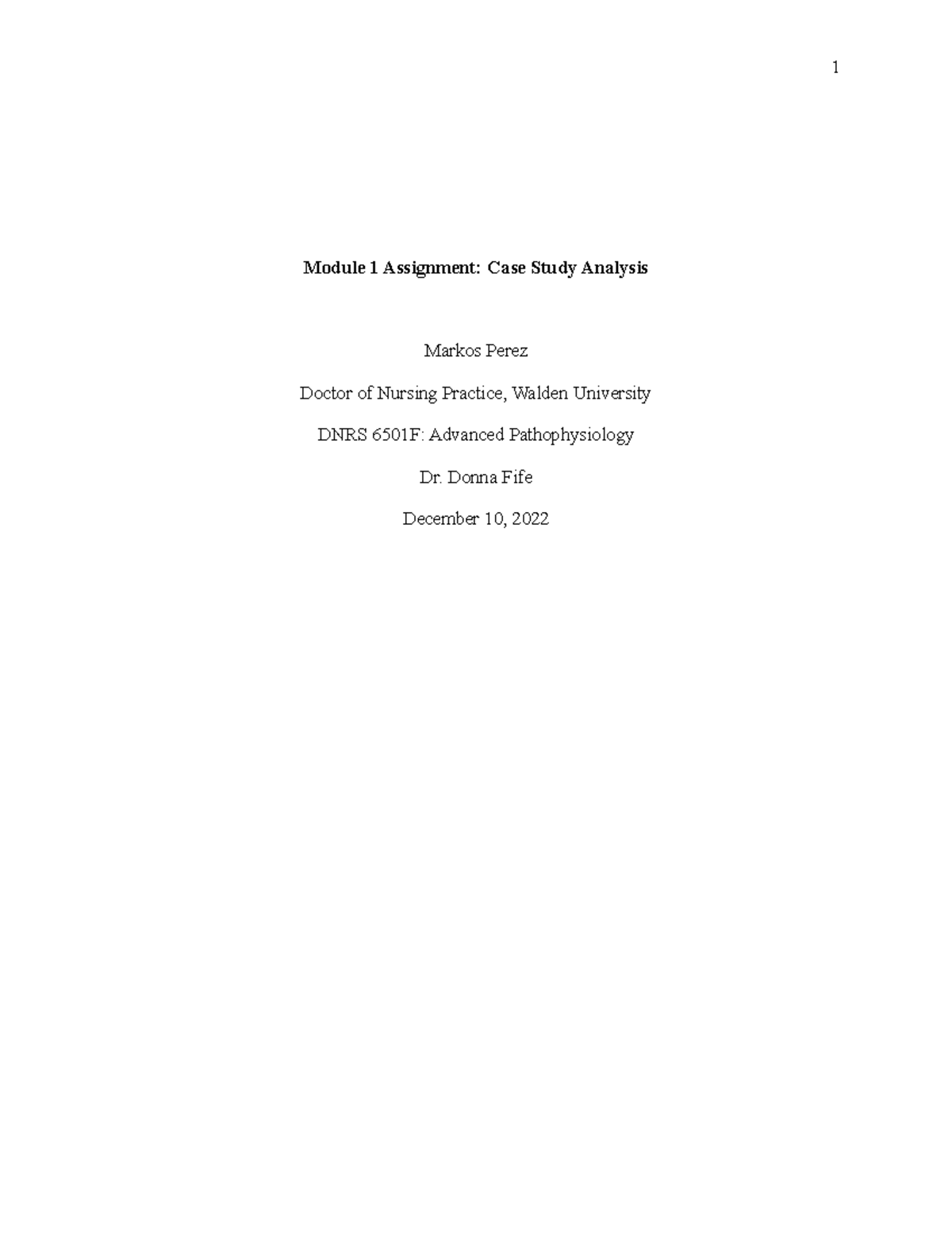 MD1 Assgn Perez M - assignment - Module 1 Assignment: Case Study Analysis Markos Perez Doctor of ...