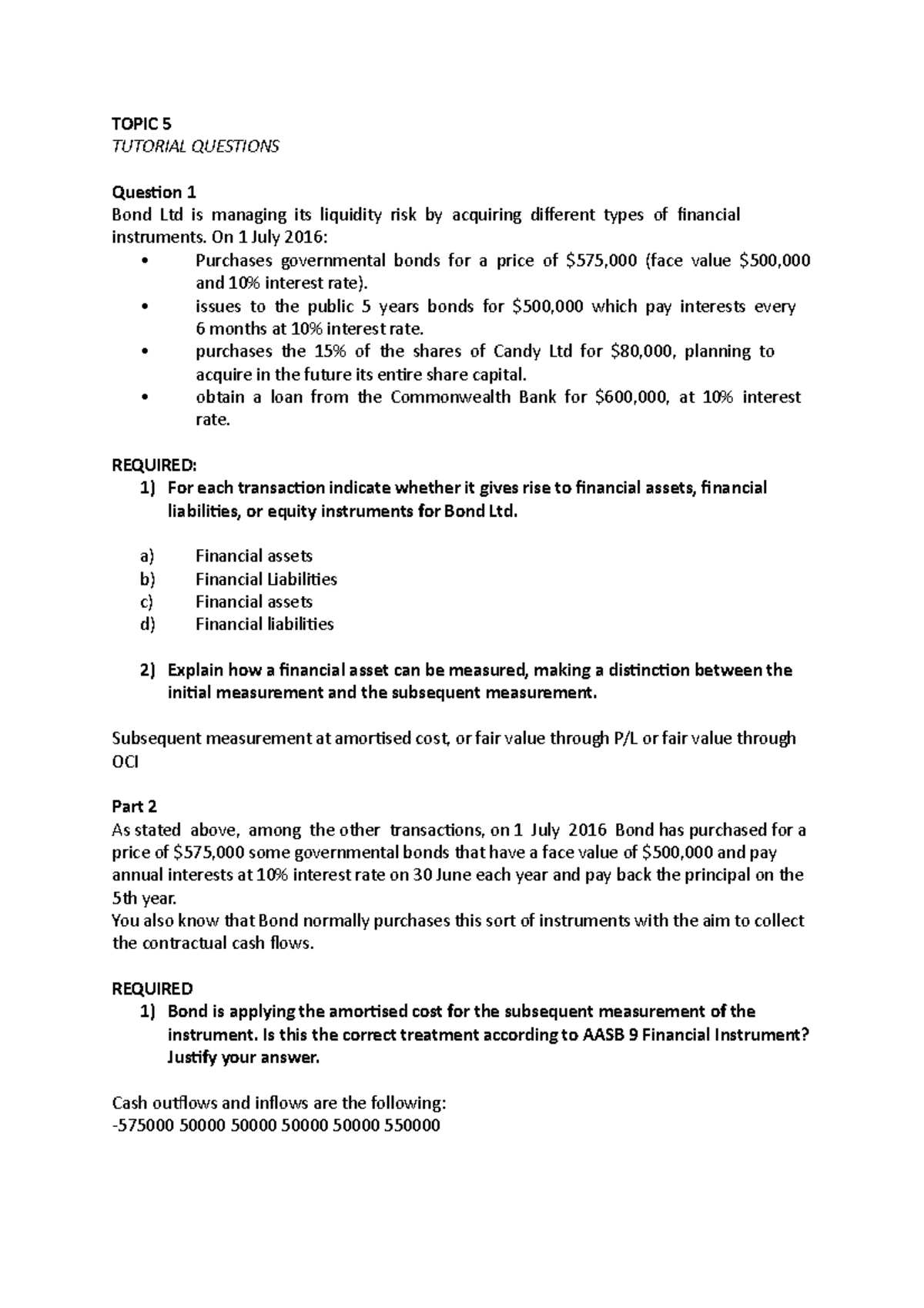 Tutorial topic 5 - TOPIC 5 TUTORIAL QUESTIONS Question 1 Bond Ltd is ...