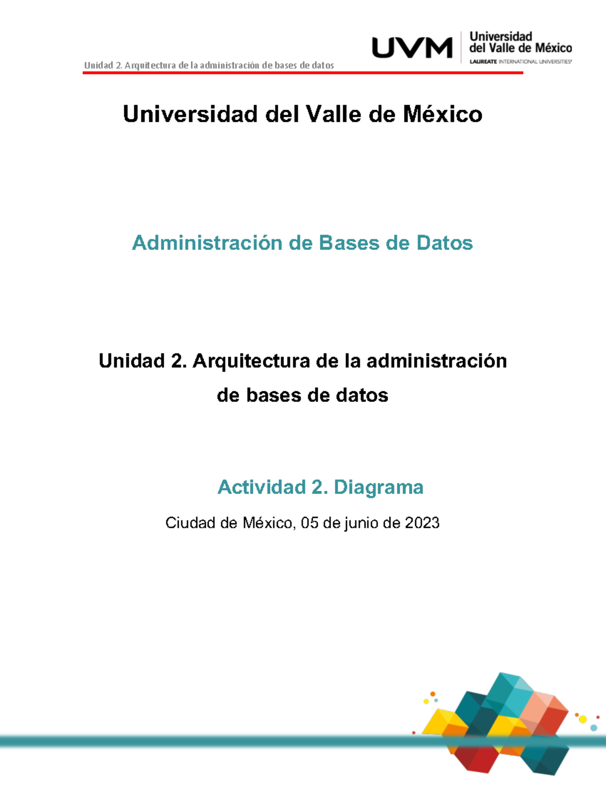 Actividad 2. Diagrama - Universidad del Valle de México Administración de Bases de Datos Unidad ...