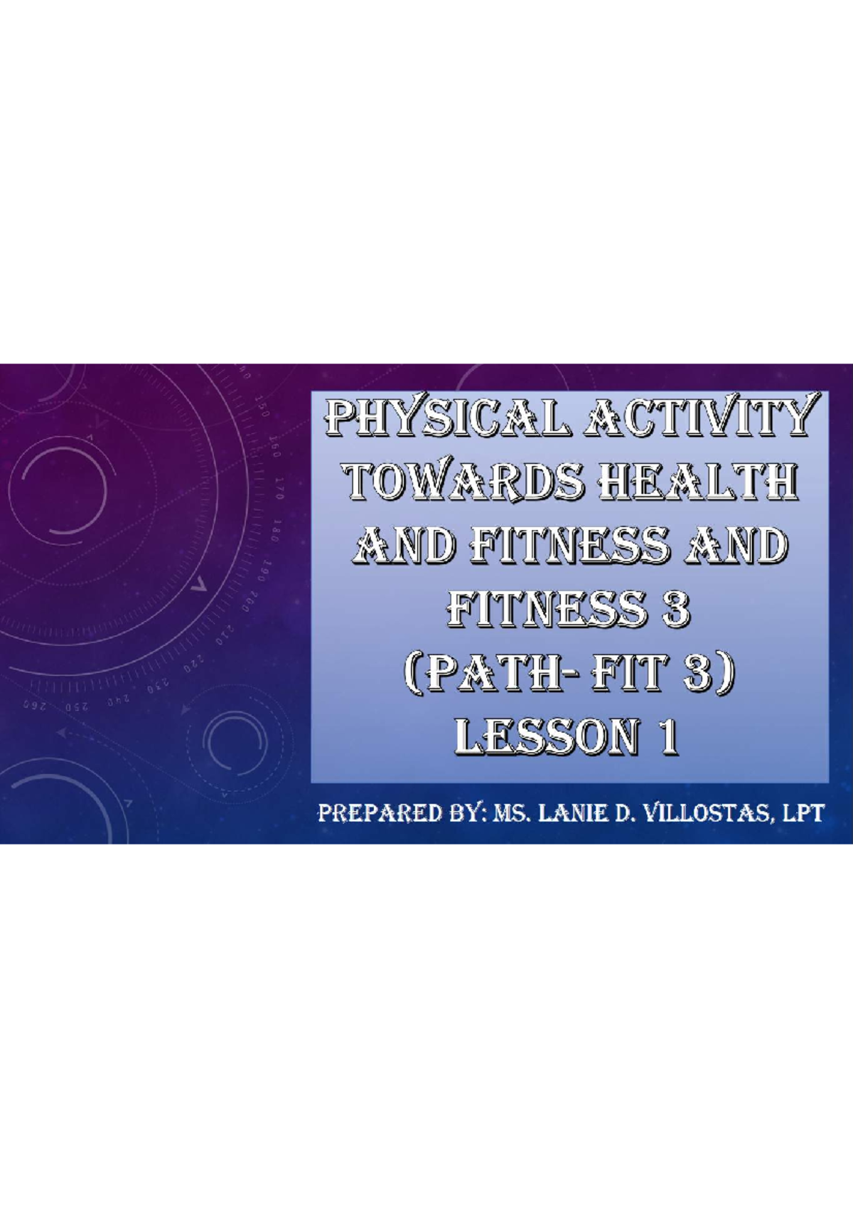 PE 3 lesson 1 and 2 - PHYSICAL ACTIVITY TOWARDS HEALTH AND FITNESS AND ...