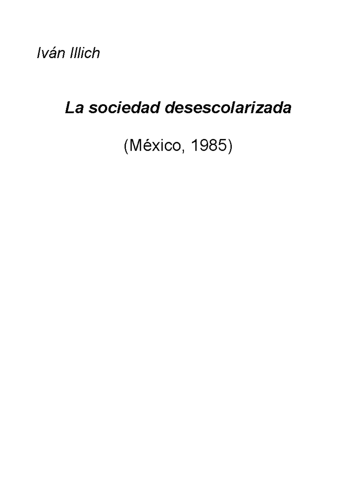 IVAN Illich La sociedad desescolarizada - Iván Illich La sociedad ...