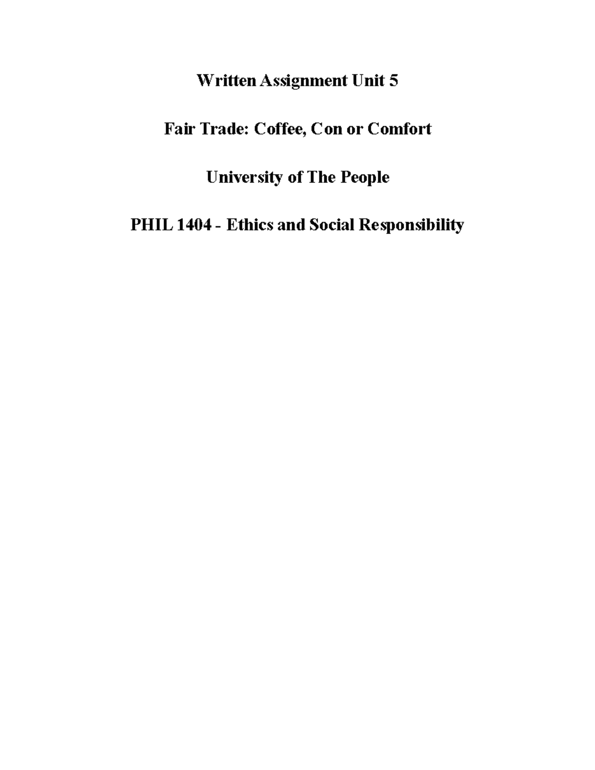 PHIL 1404 Written Assignment Unit 5 - Written Assignment Unit 5 Fair Trade: Coffee, Con or ...