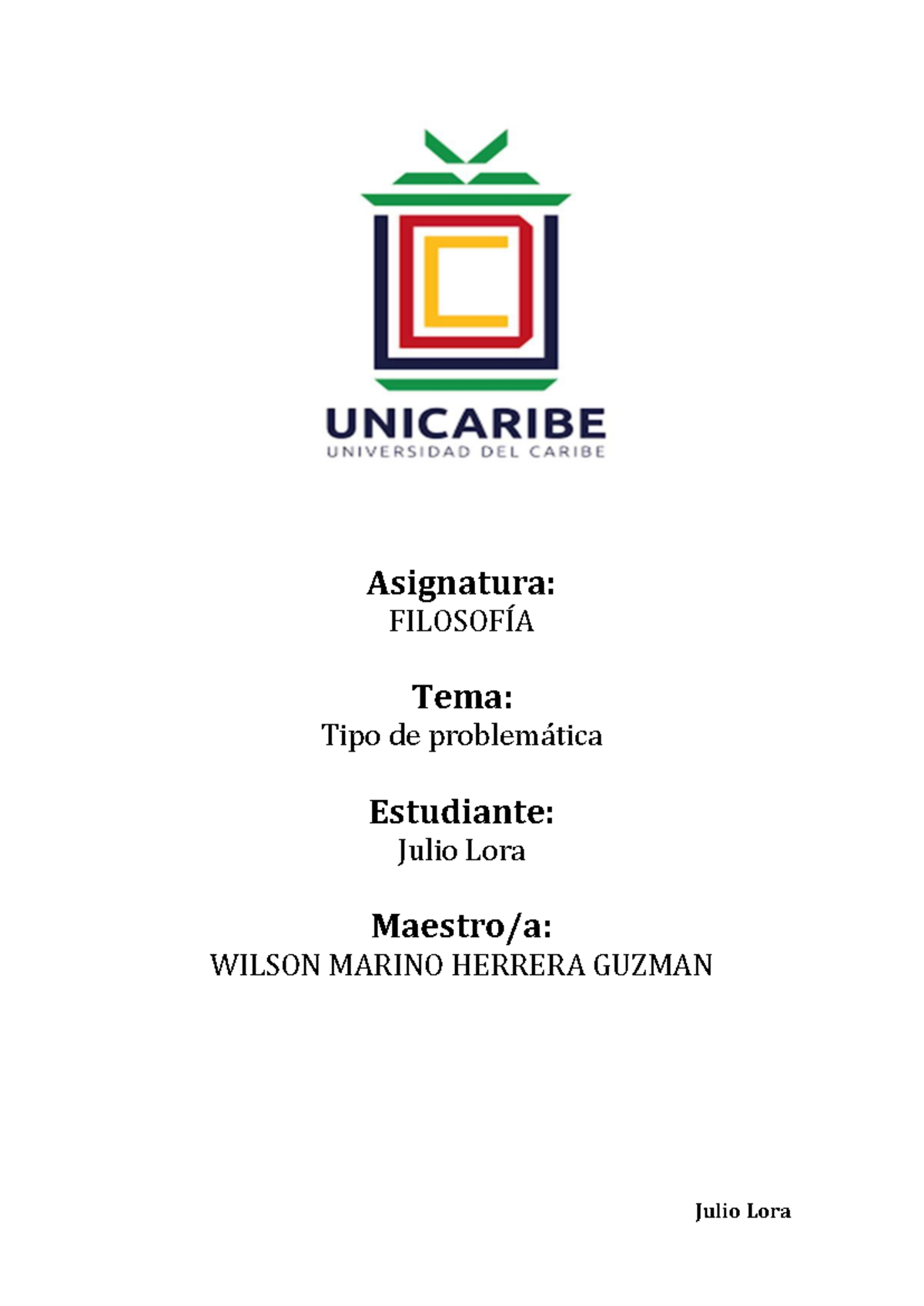 Julio Lora - Resumen Filosofia - Julio Lora Asignatura: FILOSOFÍA Tema ...