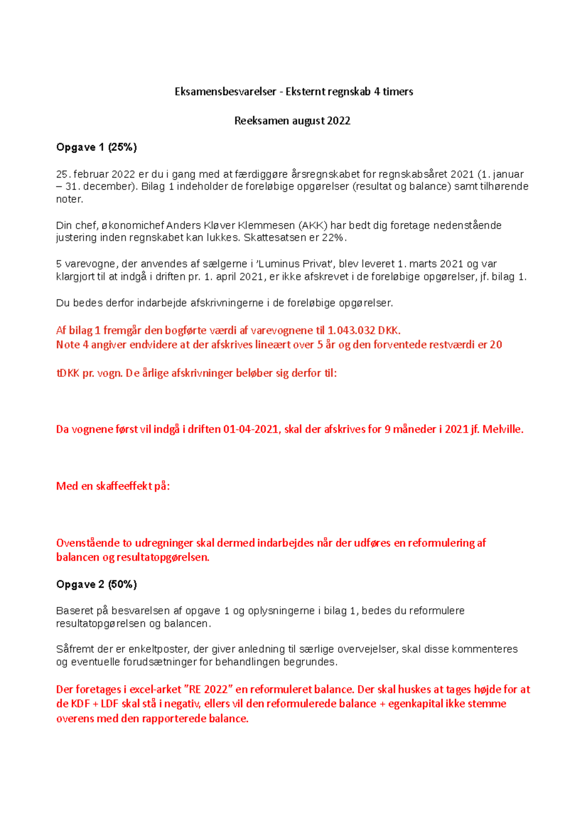 Mine 4 timers besvarelser - Eksamensbesvarelser - Eksternt regnskab 4 timers Reeksamen august ...