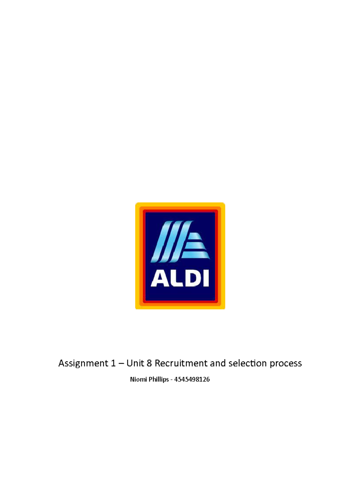 Aldi - case notes - Assignment 1 – Unit 8 Recruitment and selection ...