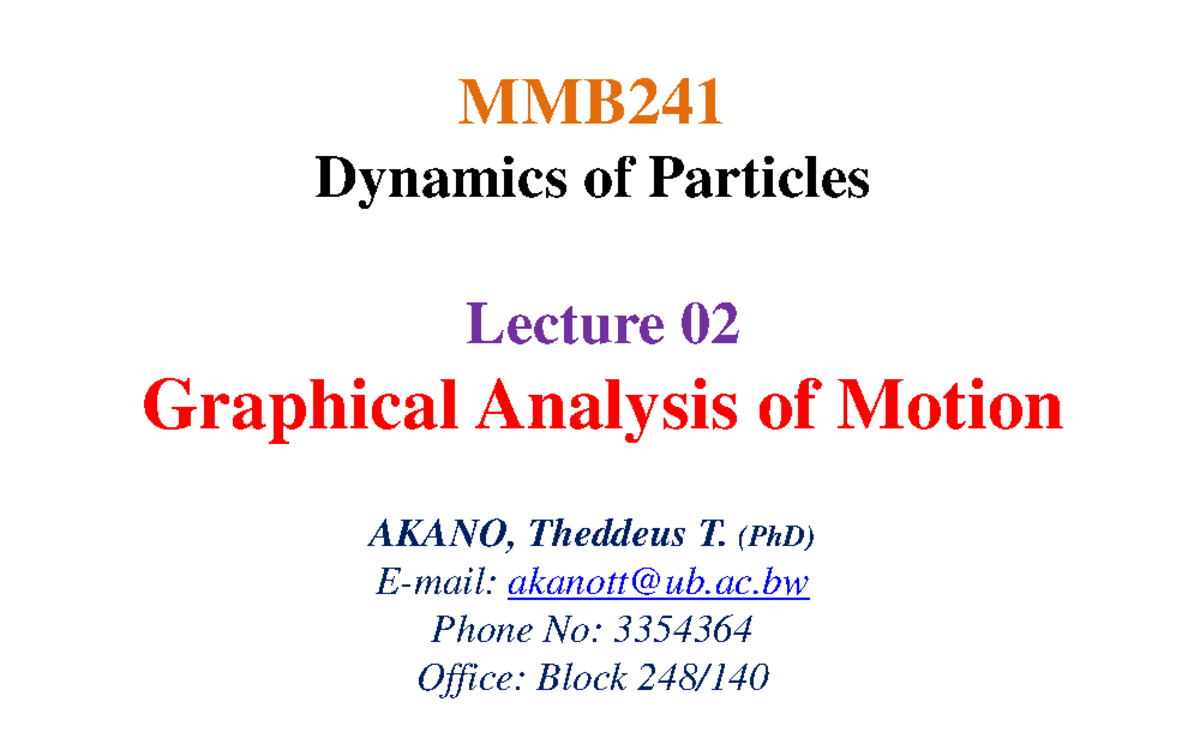 Lecture 2 - Graphical Analysis of motion MMB 241 - MMB Dynamics of Particles Lecture 02 ...