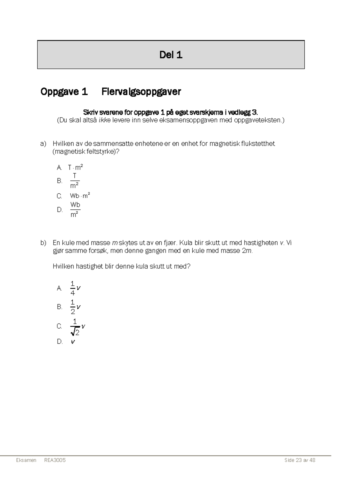Fysikk 2 18V - eksmenssett - ####### Del 1 ####### Oppgave 1 Flervalgsoppgaver Skriv svarene for ...