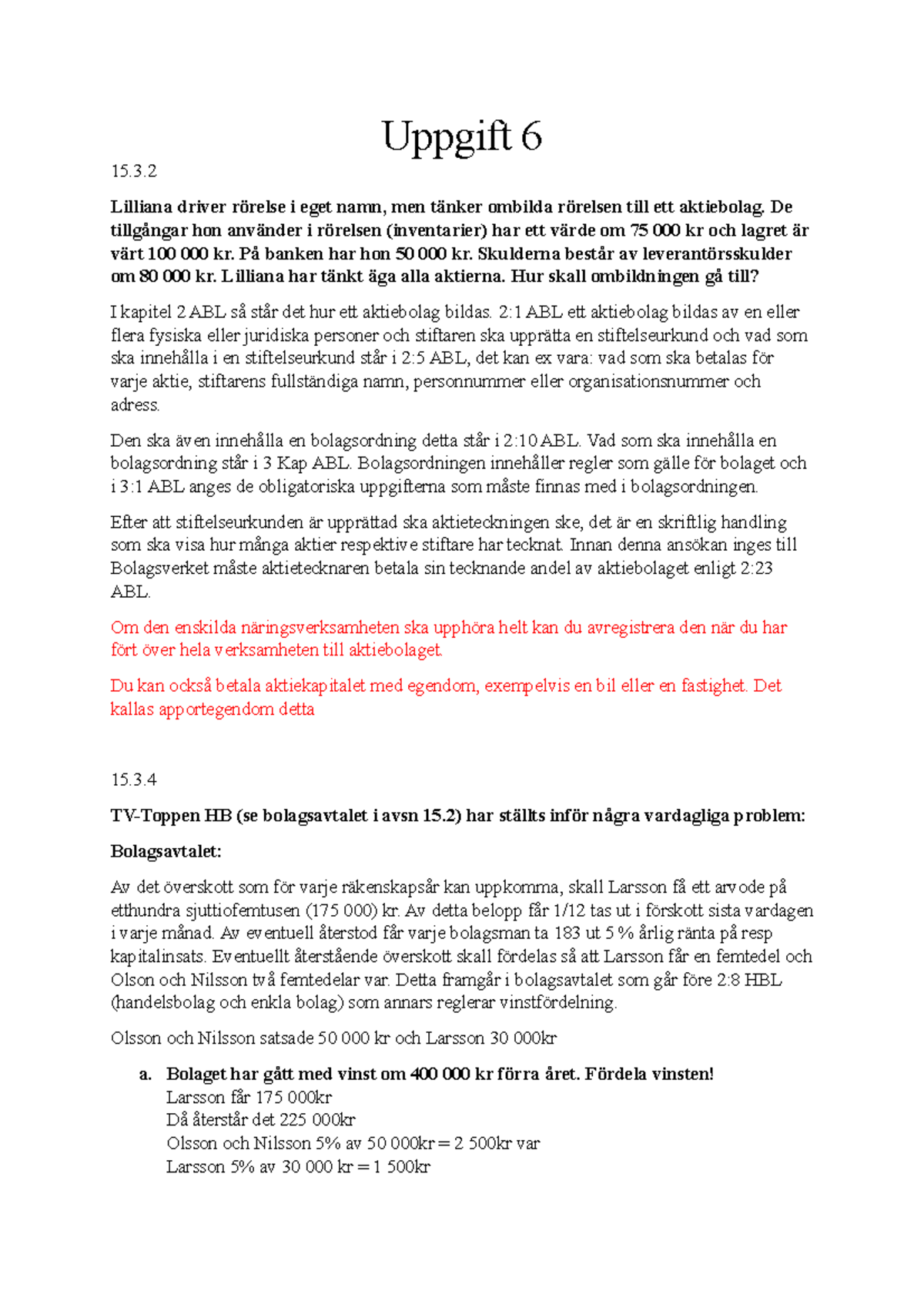 Uppgift 6 - grauers - Uppgift 6 15. Lilliana driver rörelse i eget namn, men tänker ombilda ...