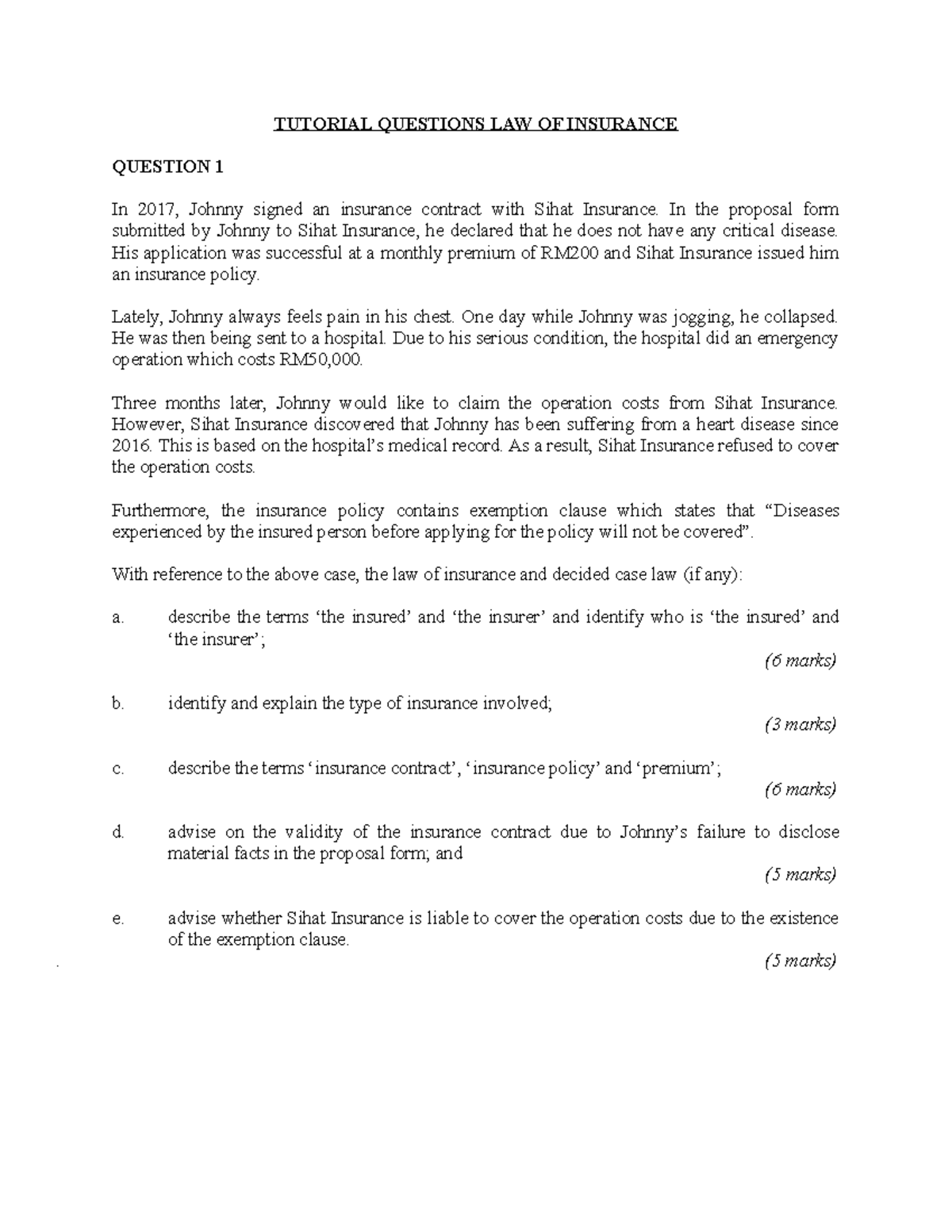 Tutorial Questions Chapter 6 - TUTORIAL QUESTIONS LAW OF INSURANCE QUESTION 1 In 2017, Johnny ...