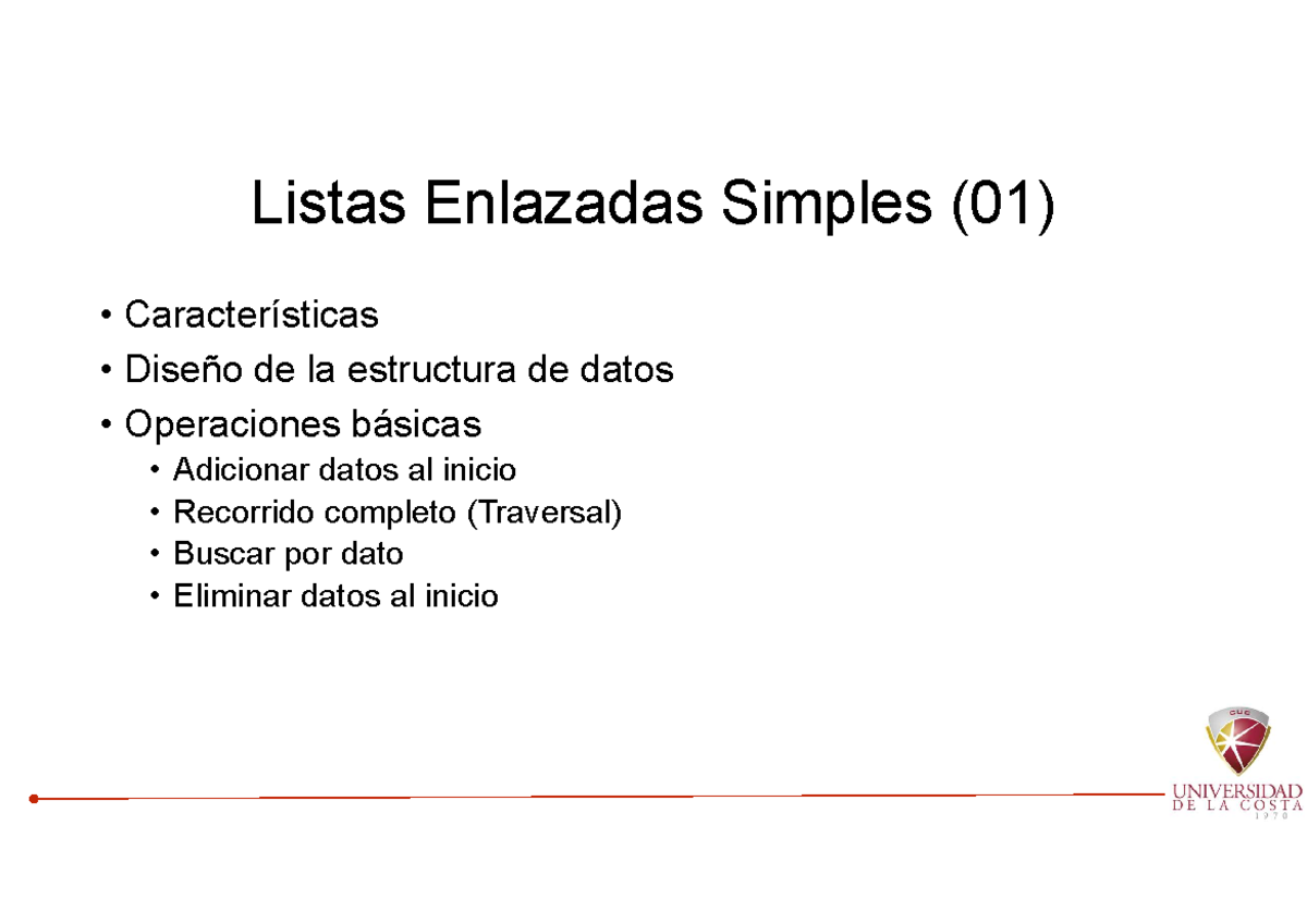 Pres11 Listas Simples 01 - Listas Enlazadas Simples (01) • Características • Diseño de la ...