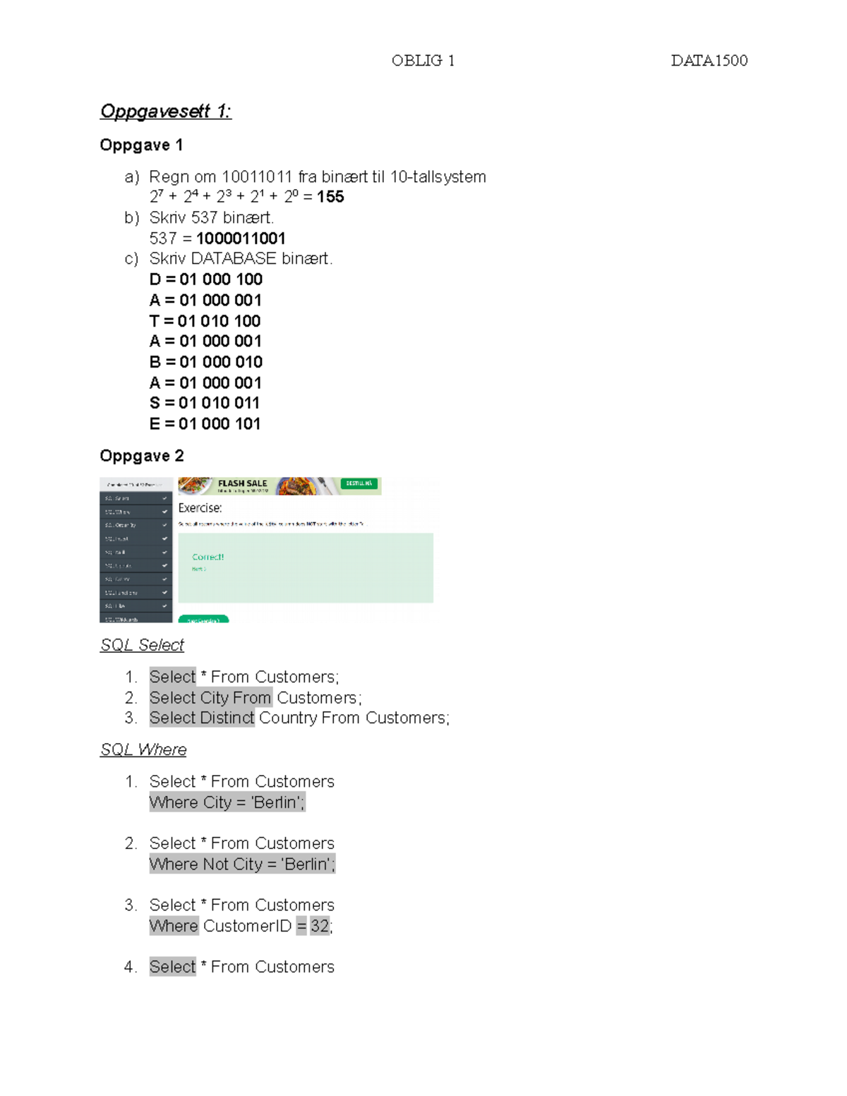 Oblig 1 - Oppgavesett 1: Oppgave 1 a) Regn om 10011011 fra binært til 10-tallsystem 27 + 2 4 + 2 ...