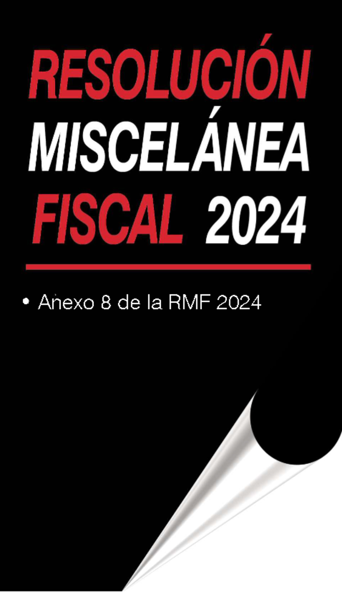 Anexo 8 29 Diciembre 23 RMF 2024 - • Anexo 8 de la RMF CONTENIDO Anexo 8 de la Resolución ...