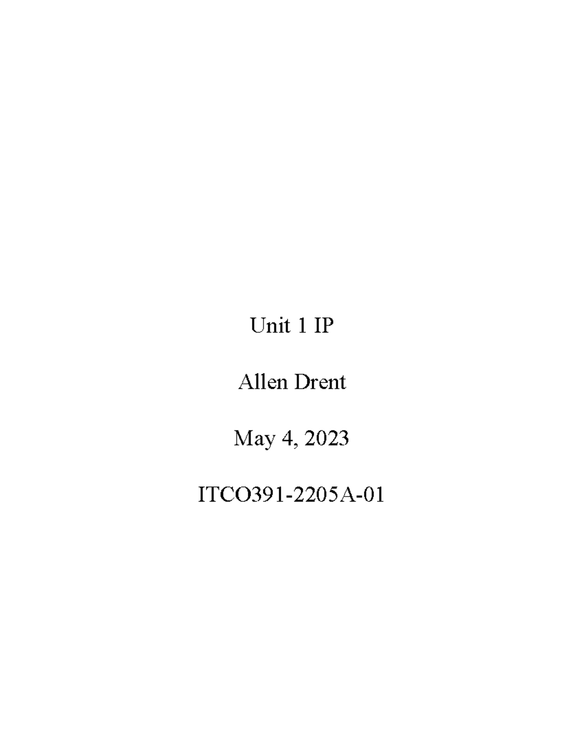 Drent U1 IP ITCO391 - assignment - Unit 1 IP Allen Drent May 4, 2023 ...