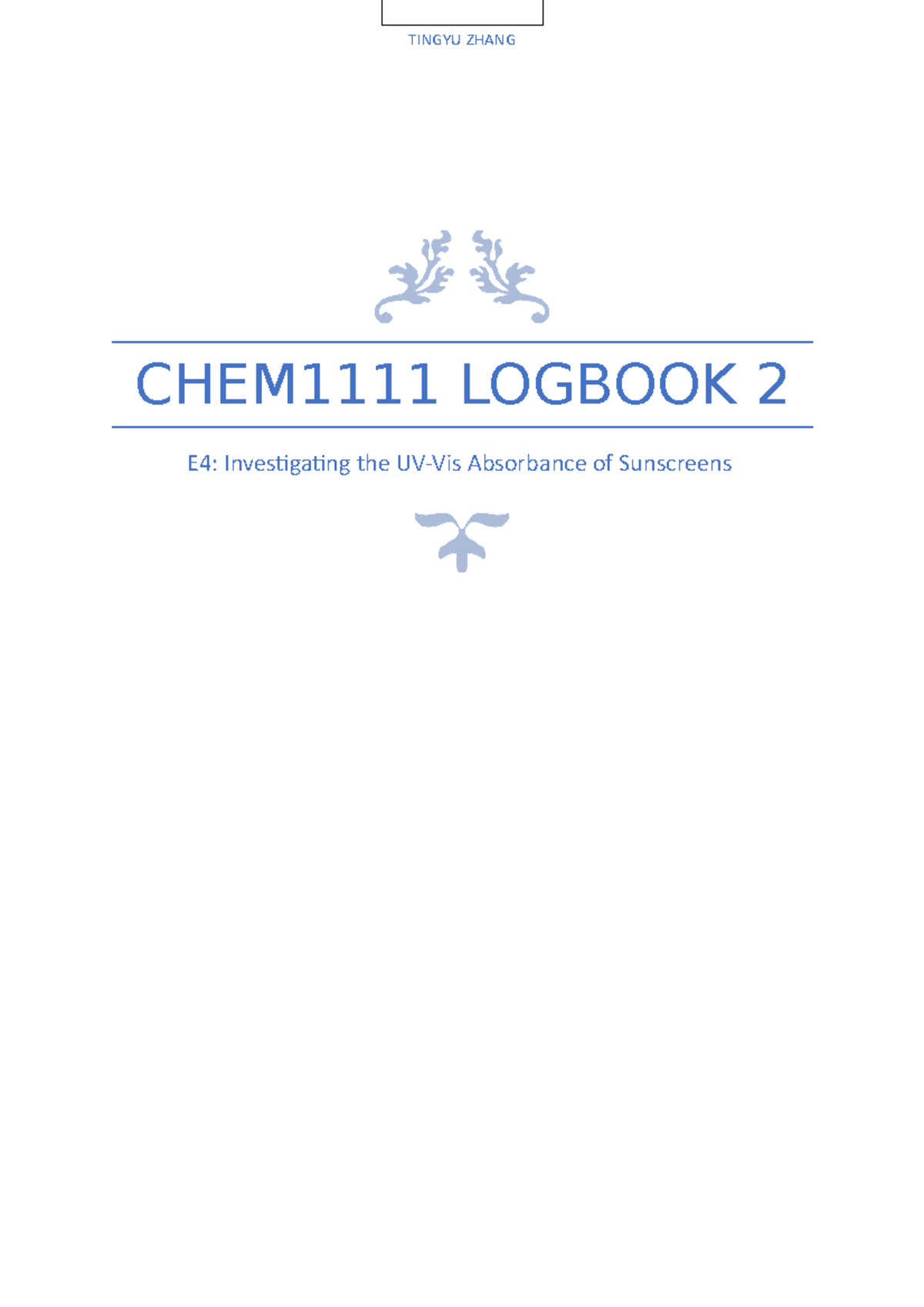 Experiment 4 - logbook - CHEM1111 LOGBOOK 2 E4: Inves琀椀ga琀椀ng the UV-Vis Absorbance of ...