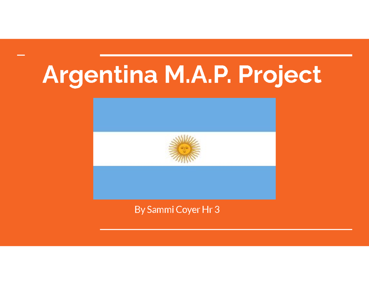 Argentina Presentation - Argentina M.A. Project By Sammi Coyer Hr 3 ...