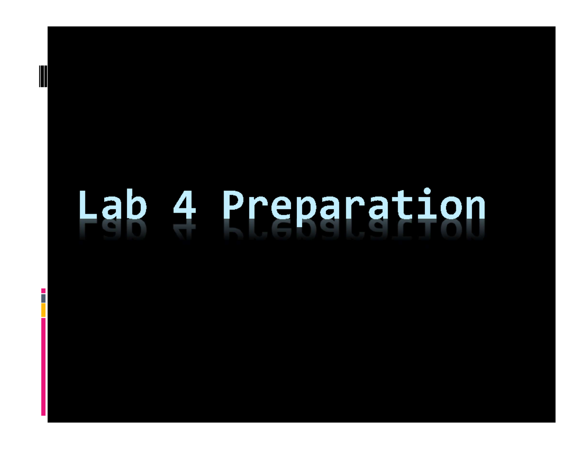 Tutorial lab4 slides - Lab 4 Preparation Parts of Lab 4 Part 1: Make a ...