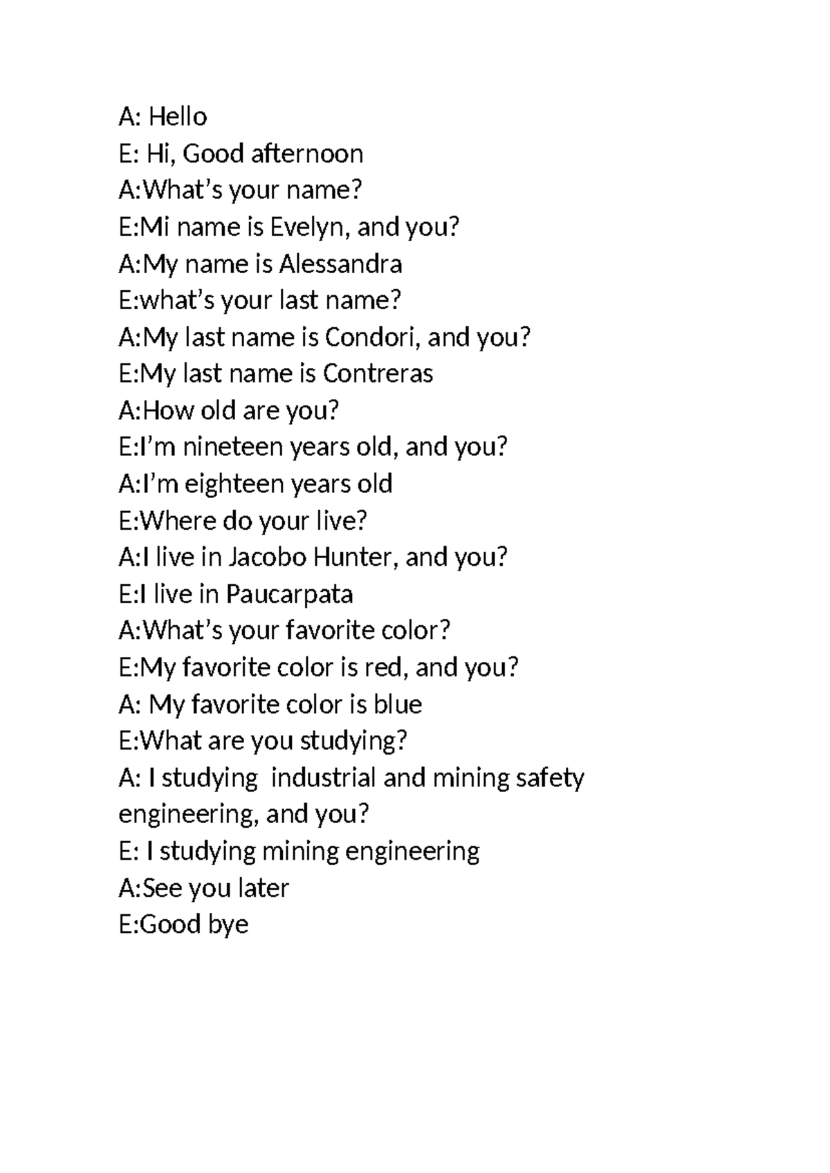 Conversacion - A: Hello E: Hi, Good afternoon A:What’s your name? E:Mi ...