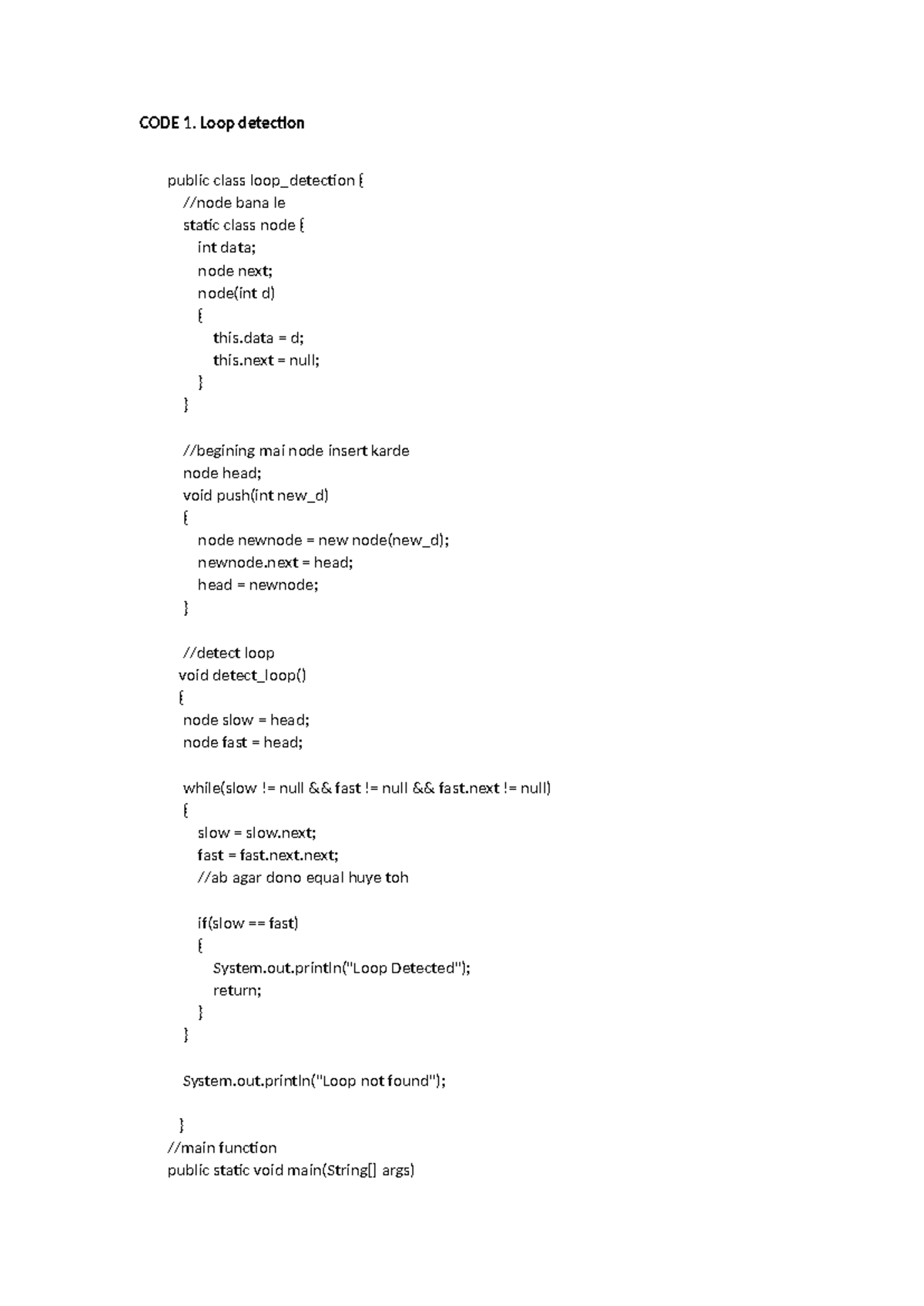 Codes - CODE 1. Loop detection public class loop_detection { //node bana le static class node ...