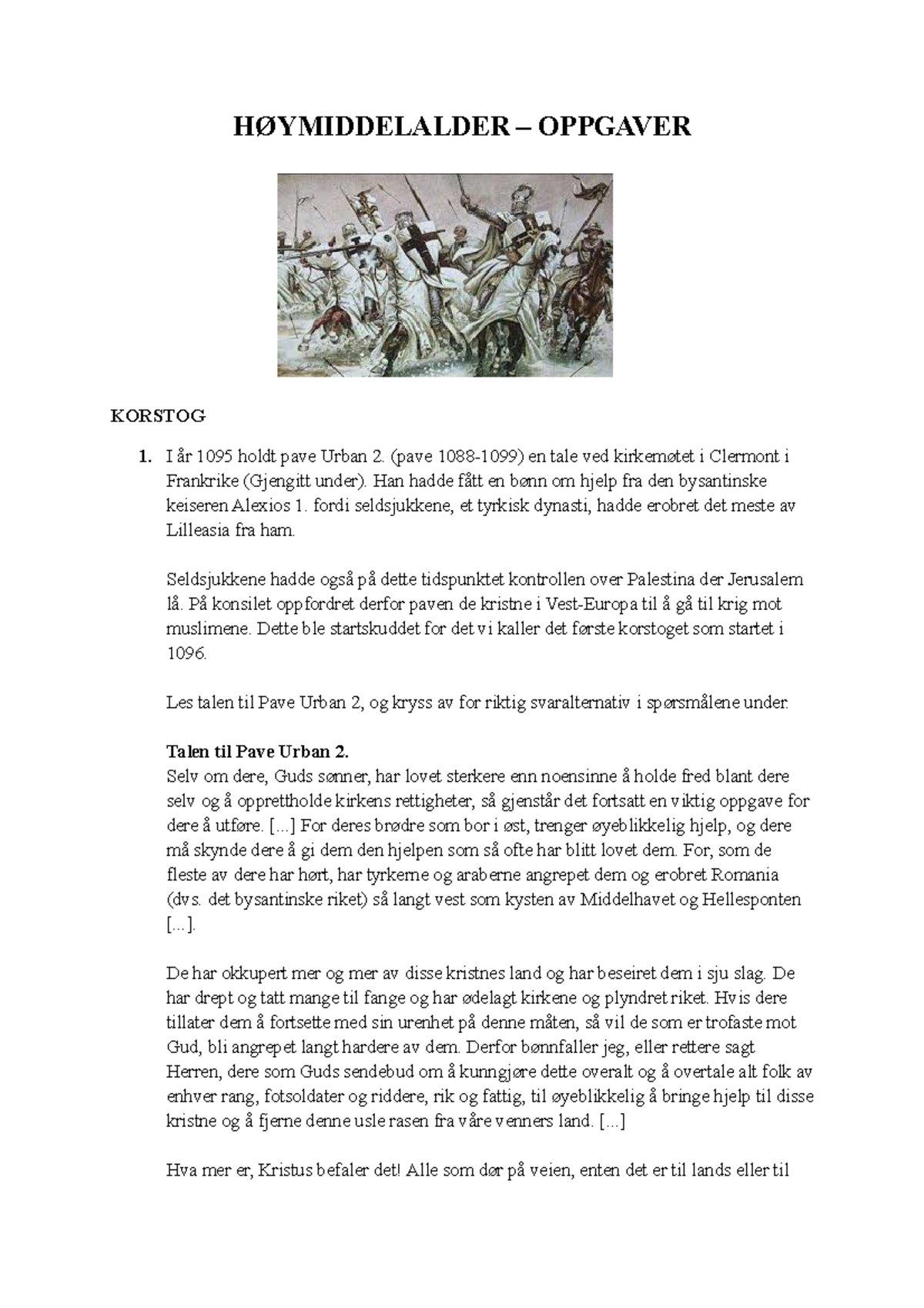 Oppgaver korstog Mathias og Sivert - HØYMIDDELALDER – OPPGAVER KORSTOG I år 1095 holdt pave ...