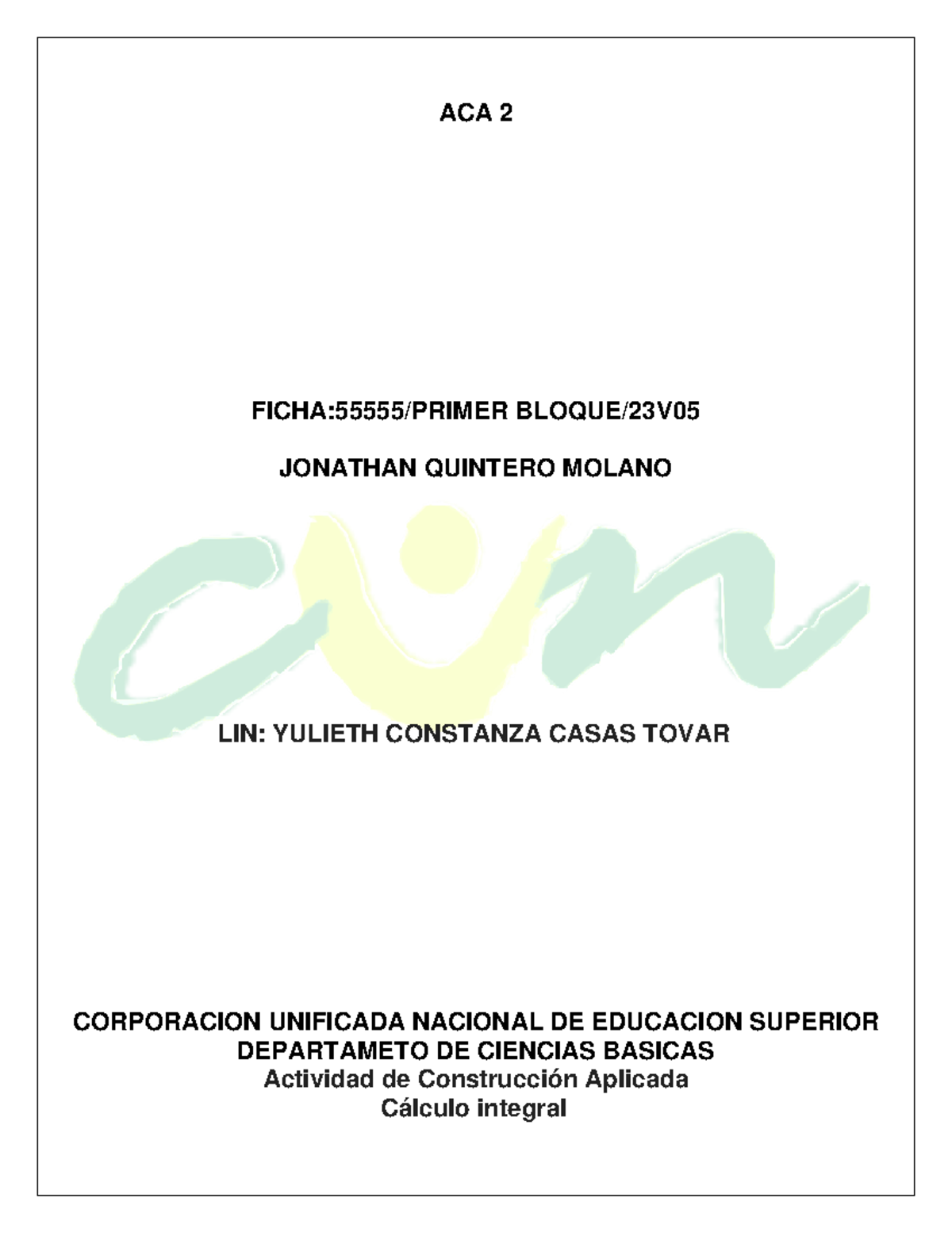 ACA 2 calculo integral - ACA 2 FICHA:55555/PRIMER BLOQUE/23V JONATHAN QUINTERO MOLANO LIN ...
