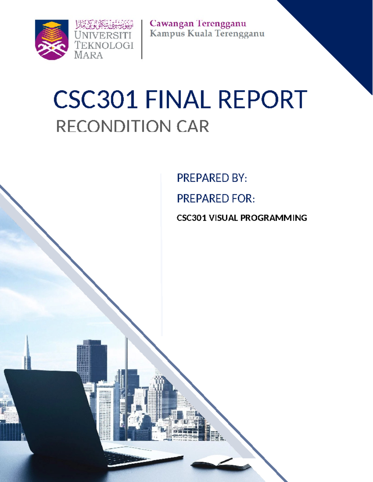 CSC301 FINAL Report - CSC301 FINAL REPORT RECONDITION CAR PREPARED BY: PREPARED FOR: CSC301 ...