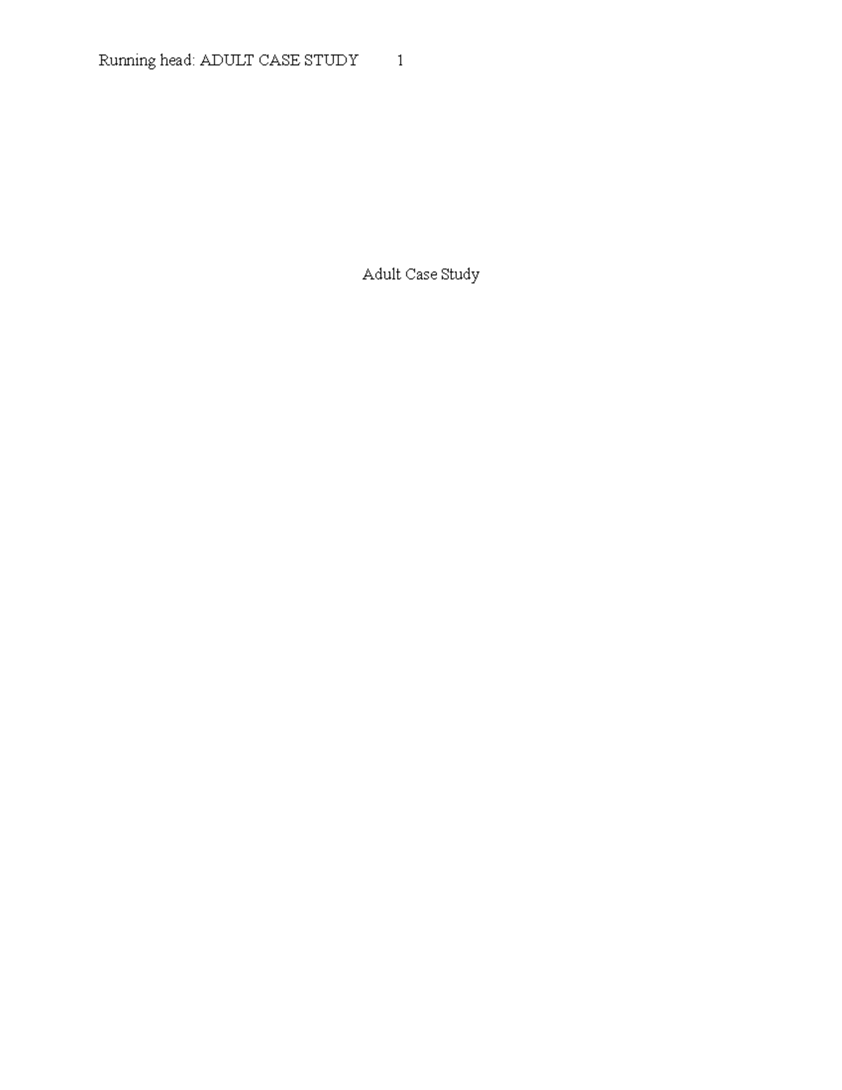 Adult Case Study - Running head: ADULT CASE STUDY 1 Adult Case Study ...