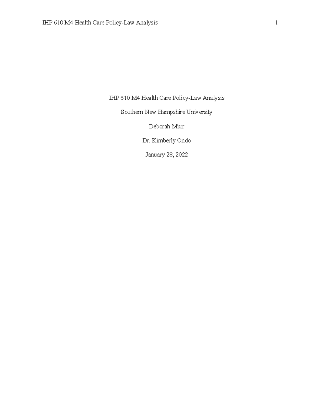 IHP 610 M4 Health Care Policy-Law Analysis 1-28-2022 - IHP 610 M4 ...