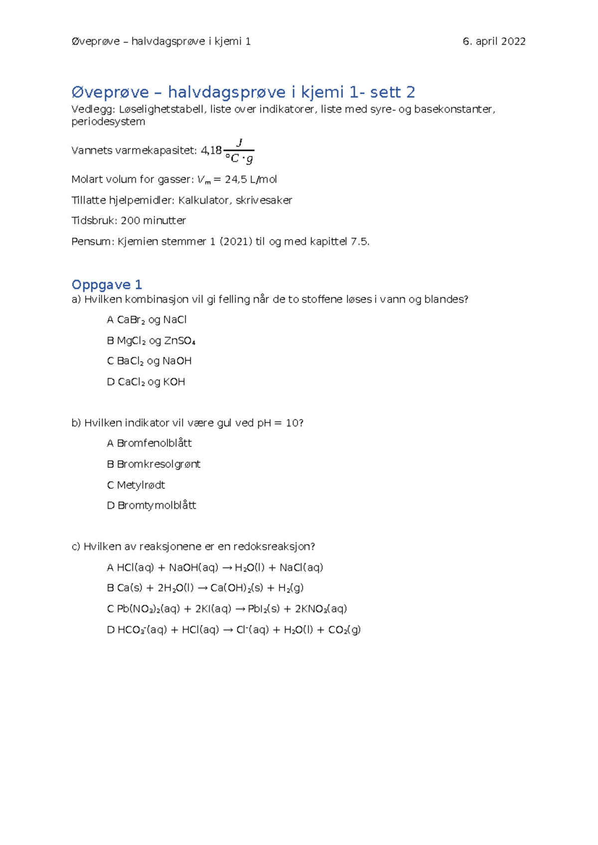 Halvdags sett 2 - øvingsoppgaver - Øveprøve – halvdagsprøve i kjemi 1- sett 2 Vedlegg: - Studocu