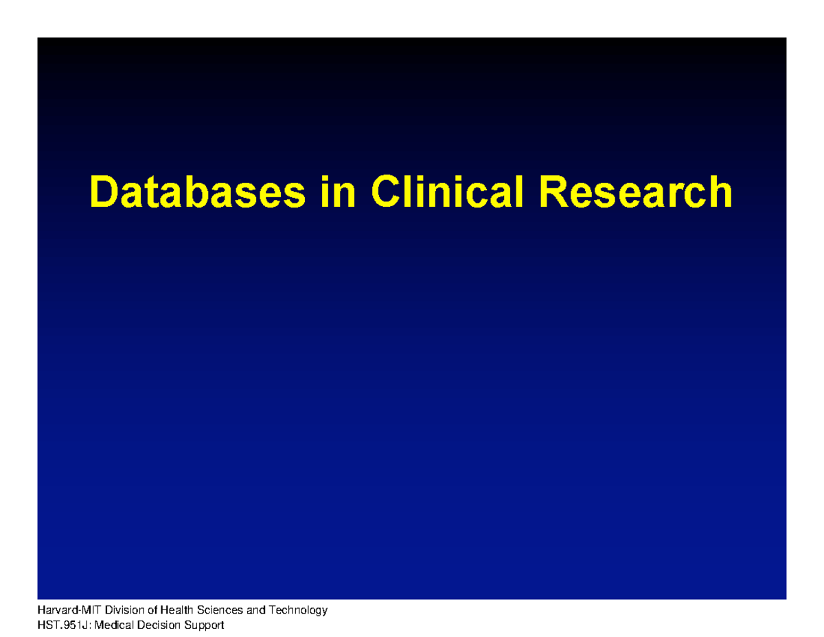 Lecture 19 - Databases in Clinical Research Harvard-MIT Division of ...