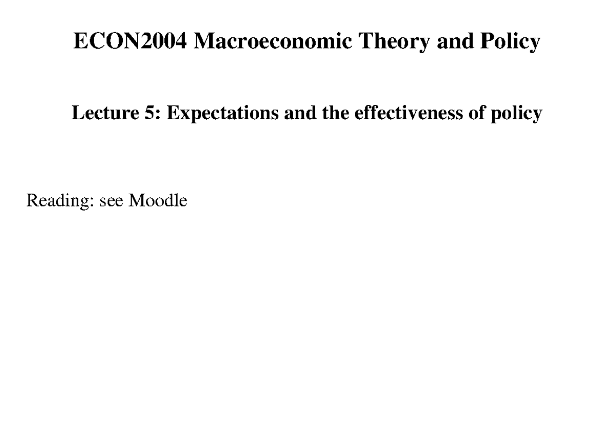 Lecture 05 - UCL Economics course - ECON2004 Macroeconomic Theory and Policy Lecture 5 ...