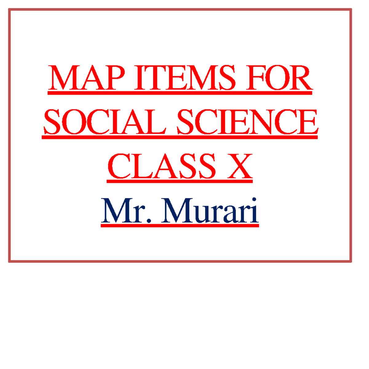 Map syllabus (10) - Very nice - MAP ITEMS FOR SOCIAL SCIENCE CLASS X Mr ...