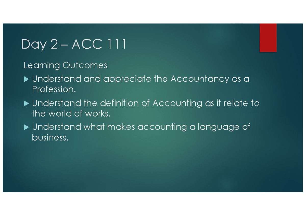 Day 2 Introduction COPY - Day 2 – ACC 111 Learning Outcomes u ...