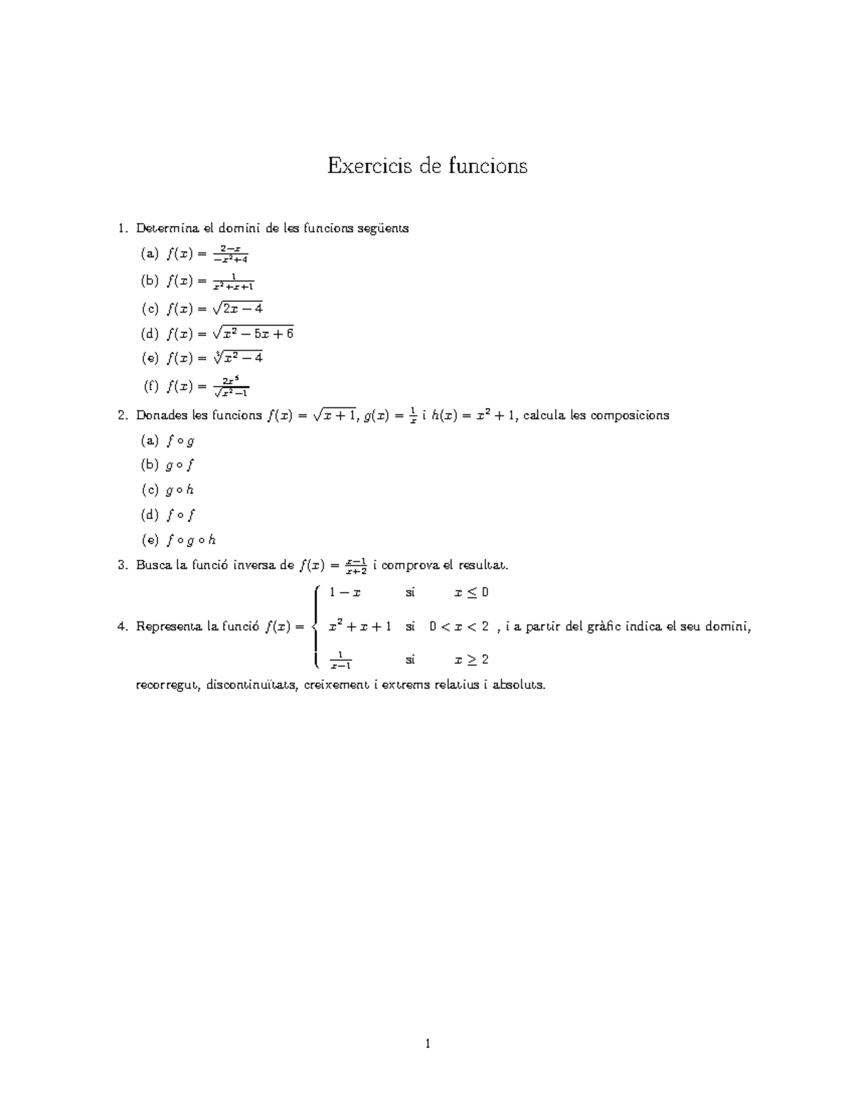 Funcions - Exercicis de funcions Determina el domini de les funcions següents (a) f ( x ) =− 2 x ...