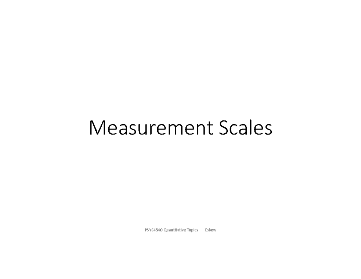 Measurement Scales - Measurement Scales Measurement = “assignment of ...