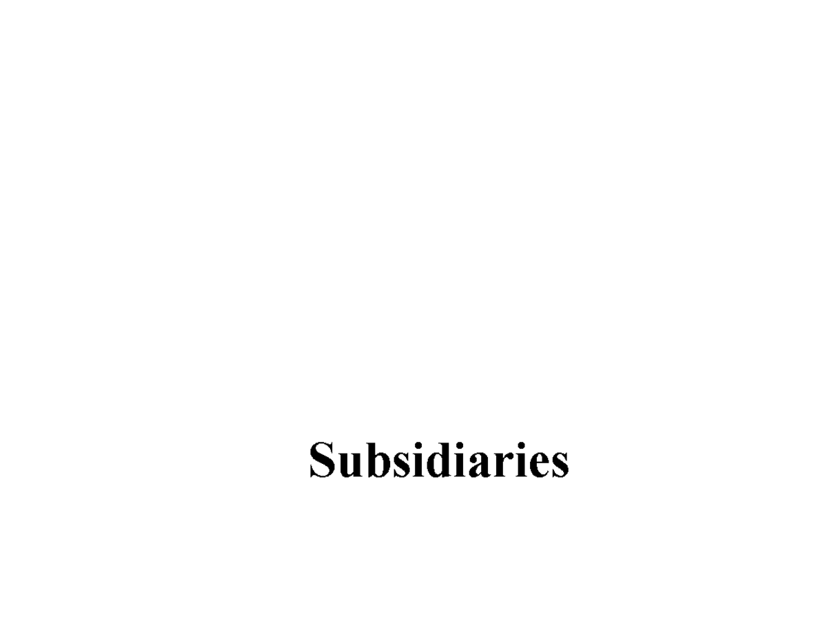 2-subsidiary p1 - Copy - Lecture notes 1 - Subsidiaries Overview of ...