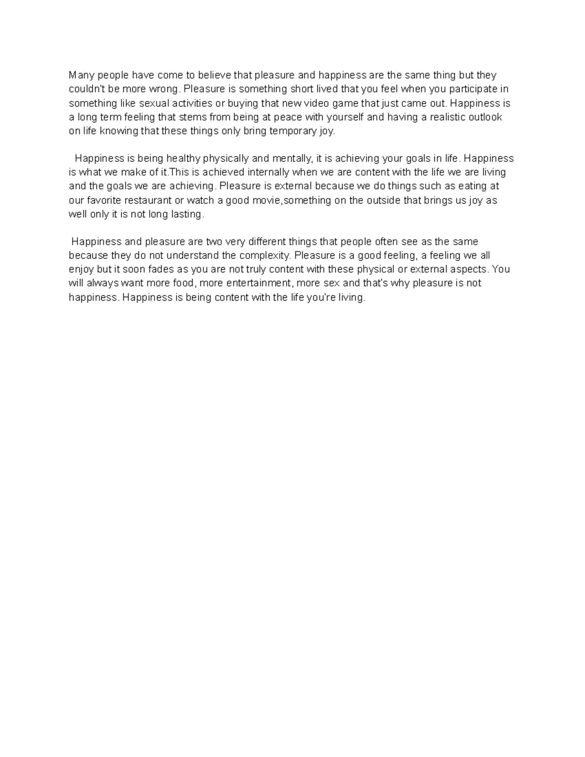 Pleasure vs Happiness - Small writing assignment - Many people have come to believe that ...