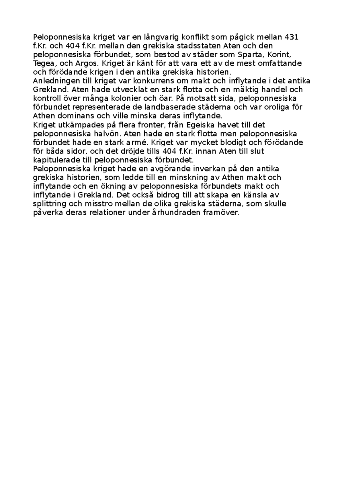 Peloponnesiska kriget - och 404 f. mellan den grekiska stadsstaten Aten och den peloponnesiska ...