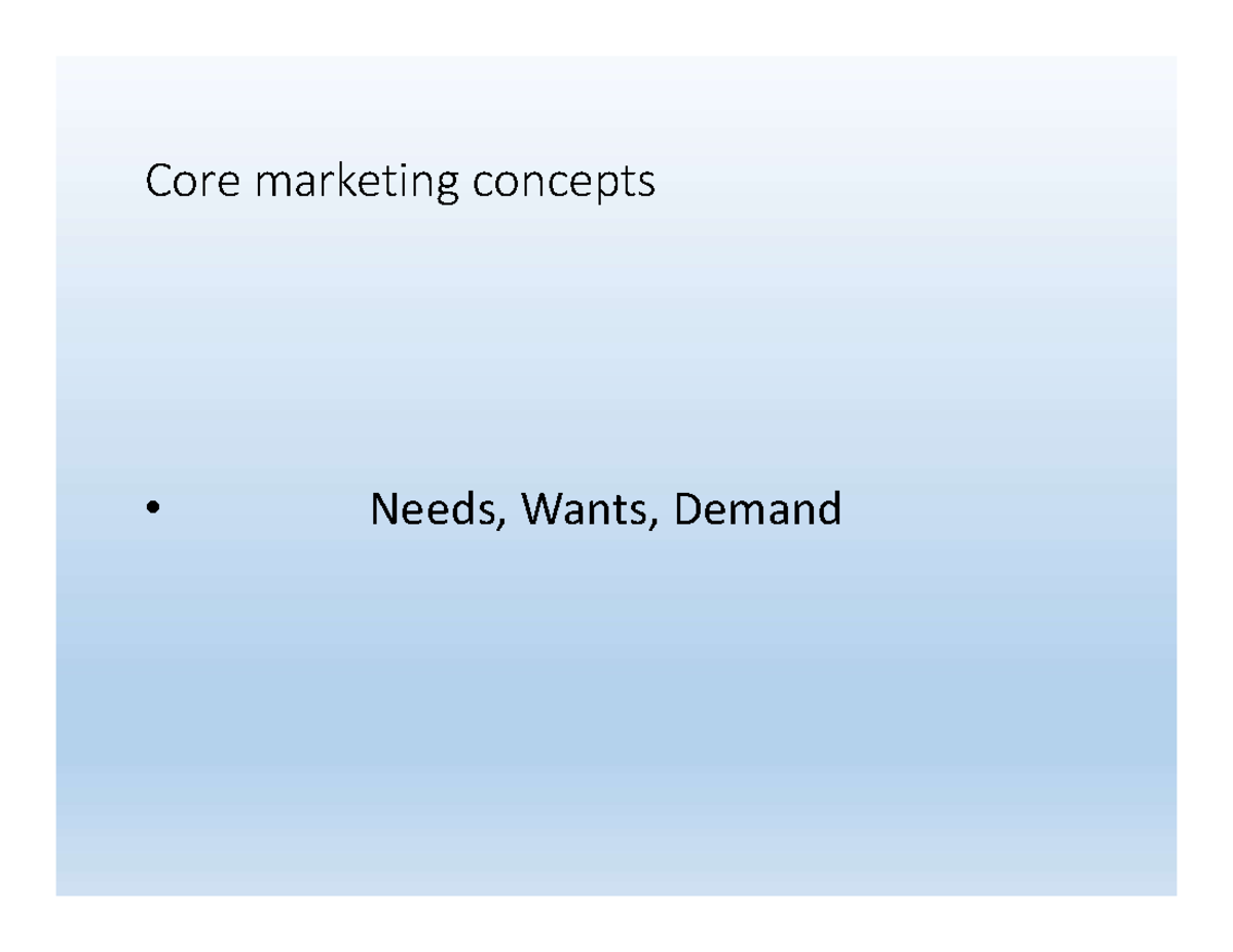 Needs Wants Demands - Lecture notes 2 - Core marketing concepts • Needs ...