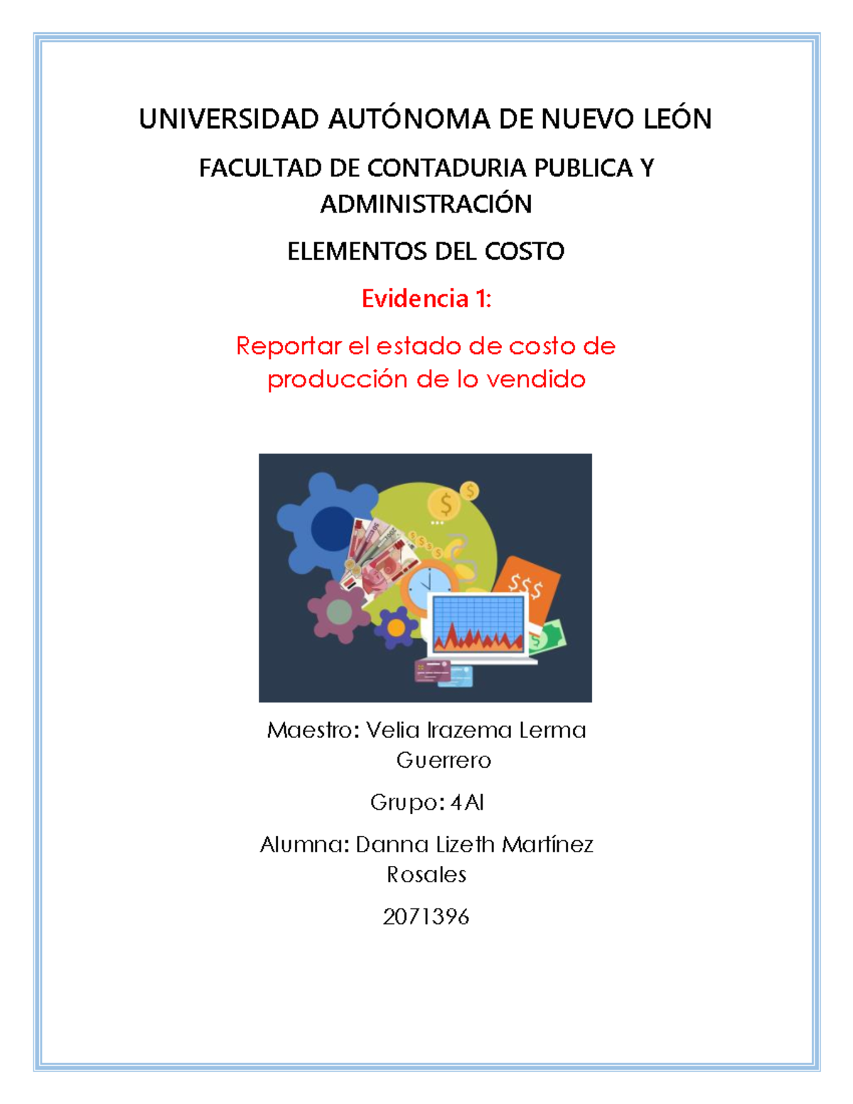 EV1 Costos - Evidencia - UNIVERSIDAD AUTÓNOMA DE NUEVO LEÓN FACULTAD DE CONTADURIA PUBLICA Y ...