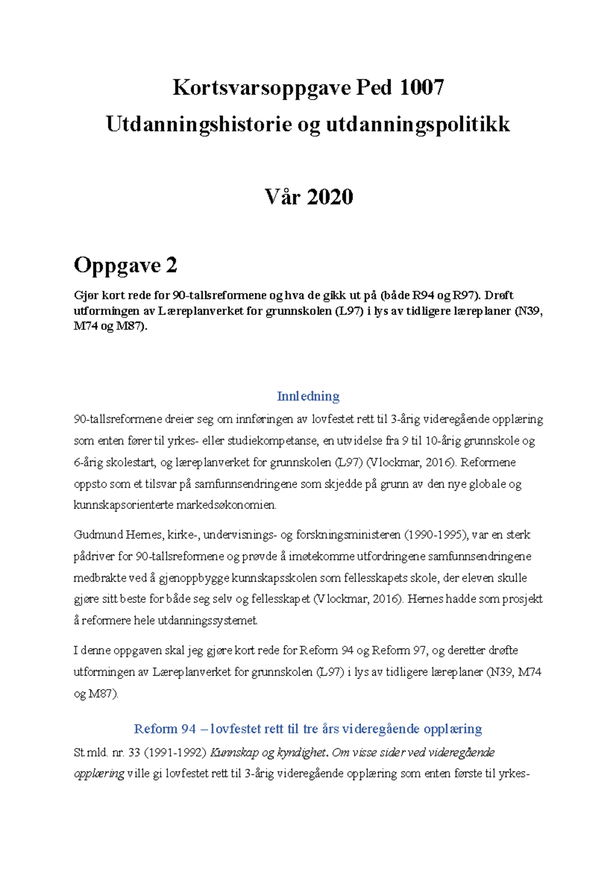 Obligatorisk Kortssvarsoppgave 1007 - Kortsvarsoppgave Ped 1007 Utdanningshistorie og - Studocu