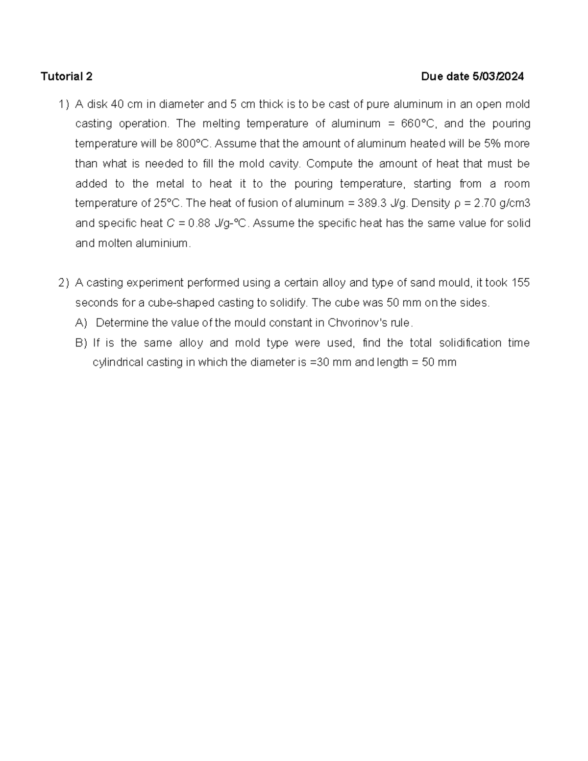 Tutorial 1 - Tutorial 2 Due date 5/03/ 1) A disk 40 cm in diameter and 5 cm thick is to be cast ...