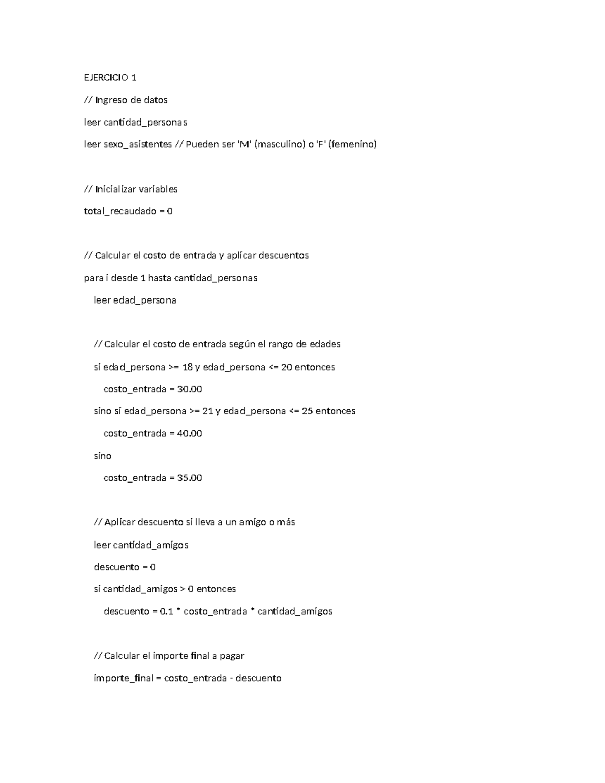 Ejercicio 1 Algoritmos - EJERCICIO 1 // Ingreso de datos leer cantidad_personas leer sexo ...