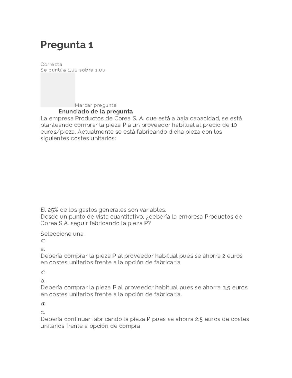 Examen 1 Unidad III Finanzas MOFA - Pregunta 1 Correcta Se puntúa 1,00 sobre 1, Marcar pregunta ...